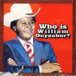 Album of the Week, 37: Who Is William Onyeabor? – William Onyeabor ...